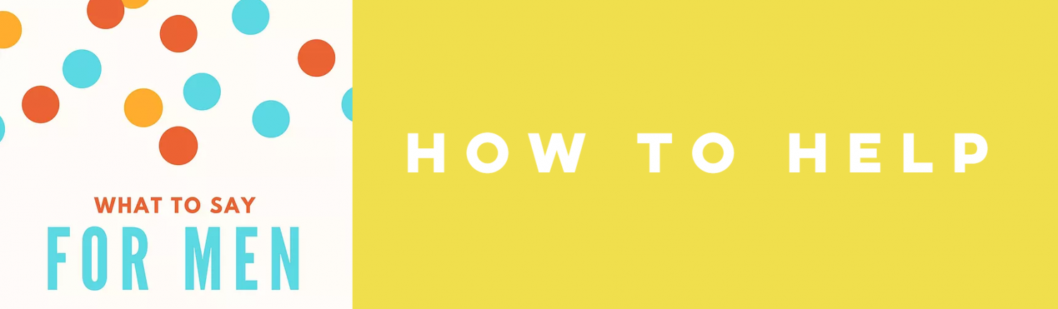 How to help – For Men – what to say